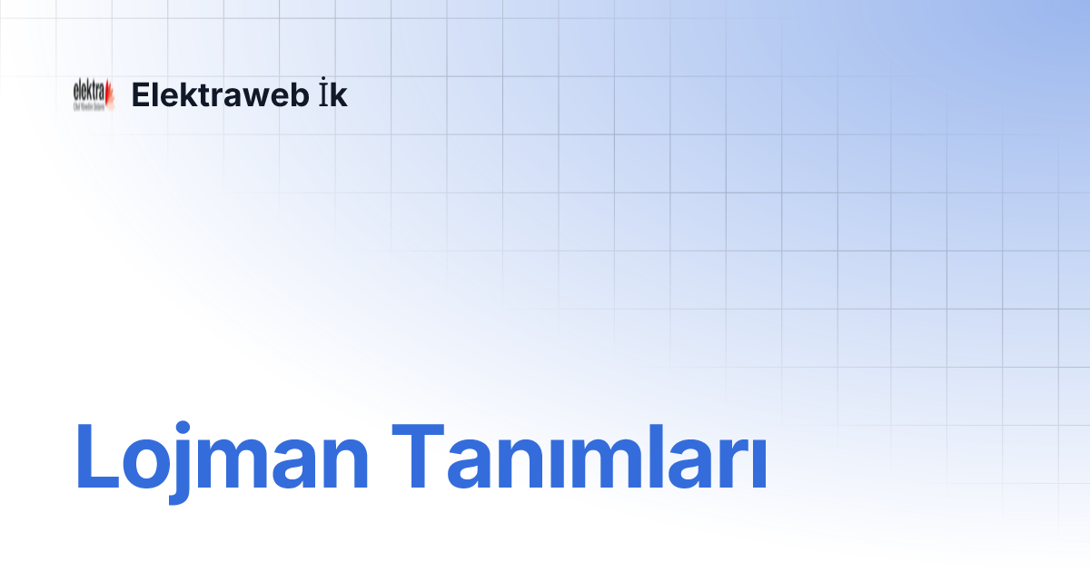 Lojman Tanımları | Elektraweb İk